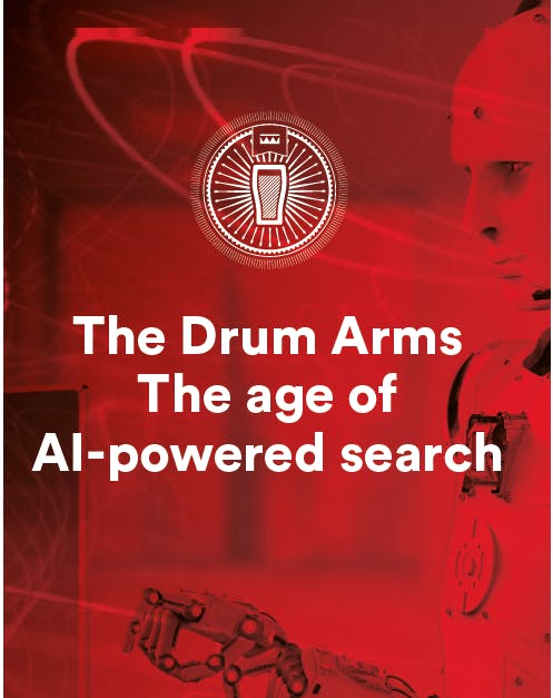 The Drum Arms: Entering the age of AI-powered search | The Drum