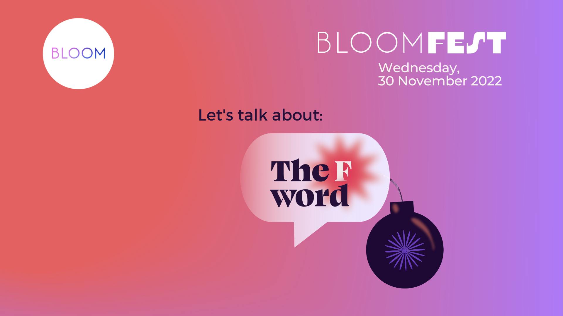 BLOOMFEST 22 – Let’s talk about: The F Word | The Drum