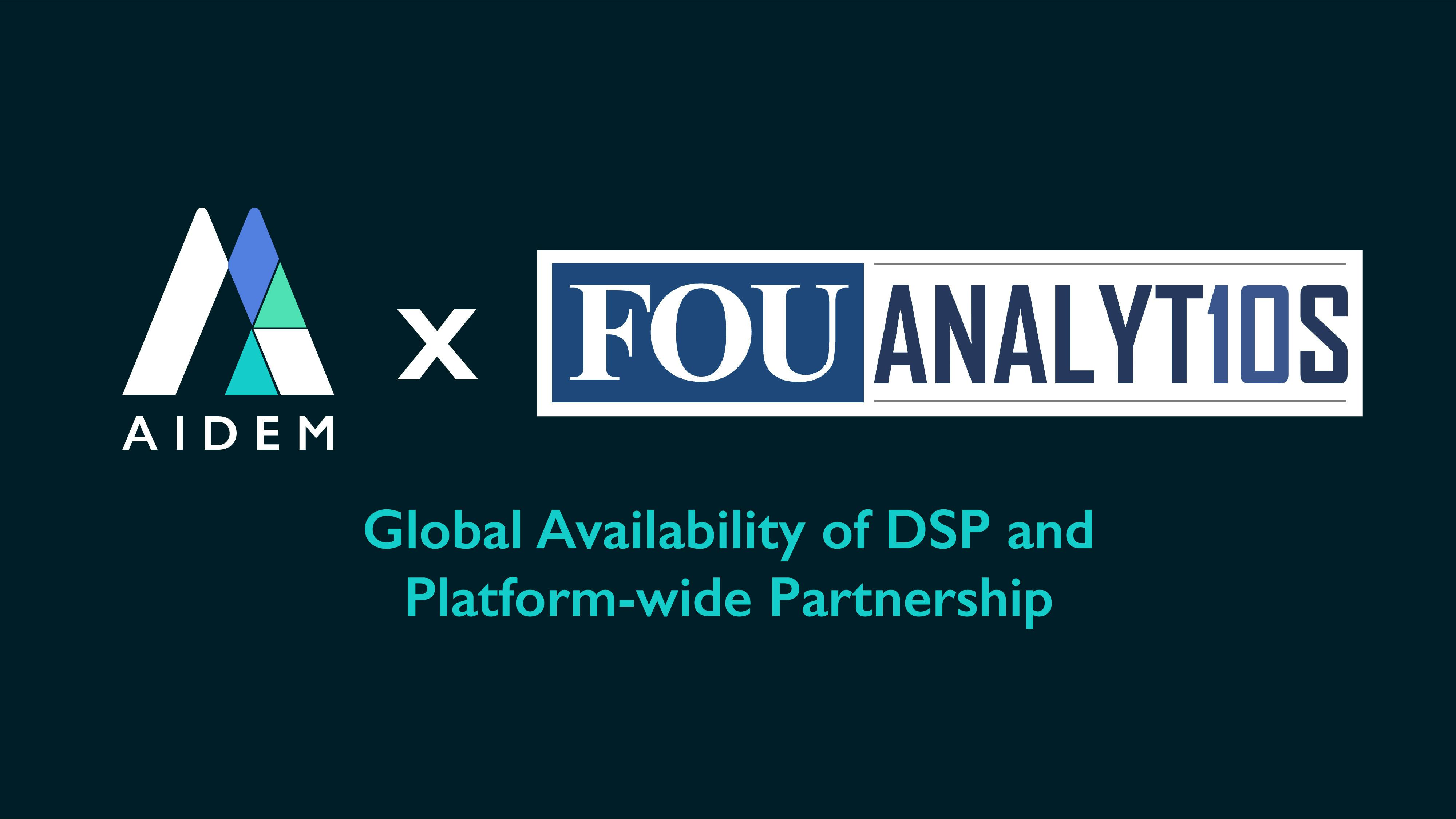 AIDEM Announces Global Availability of DSP and Platform-Wide Partnership with FouAnalytics | The ...