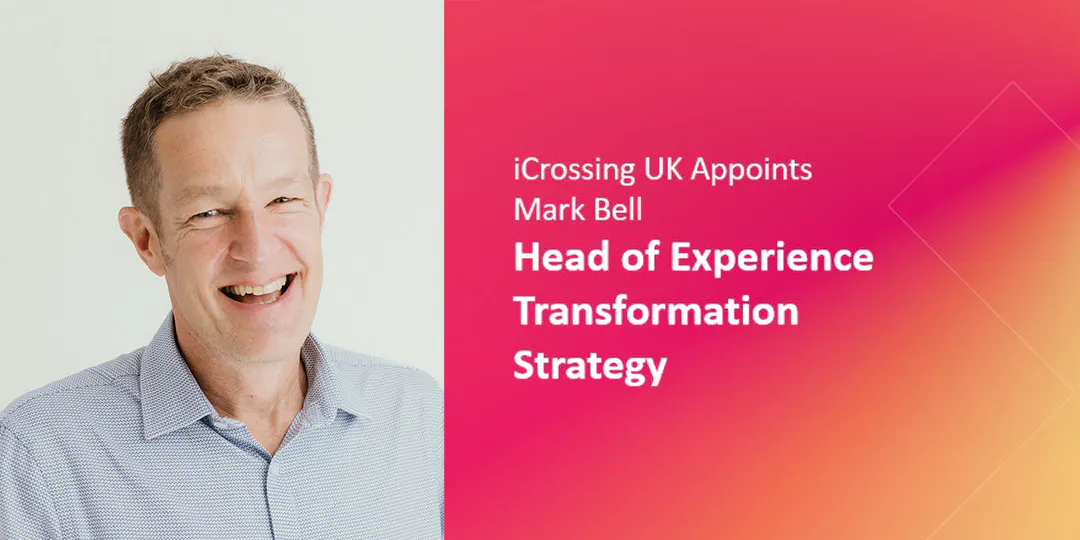 iCrossing UK Appoints Mark Bell as Head of Experience Transformation ...