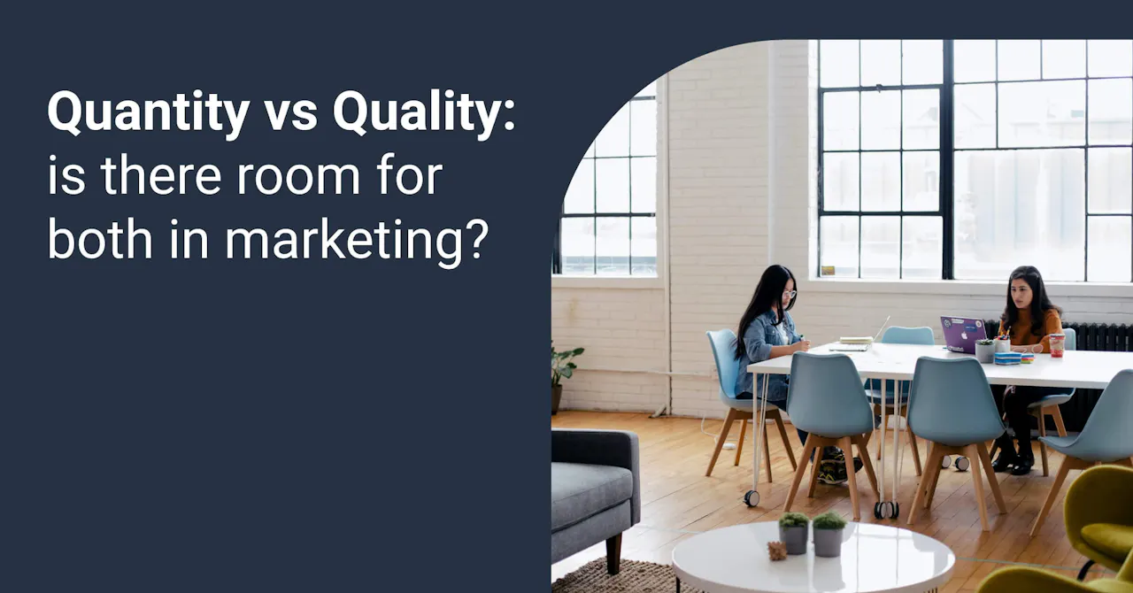 Quantity vs Quality: is there room for both in marketing? | The Drum